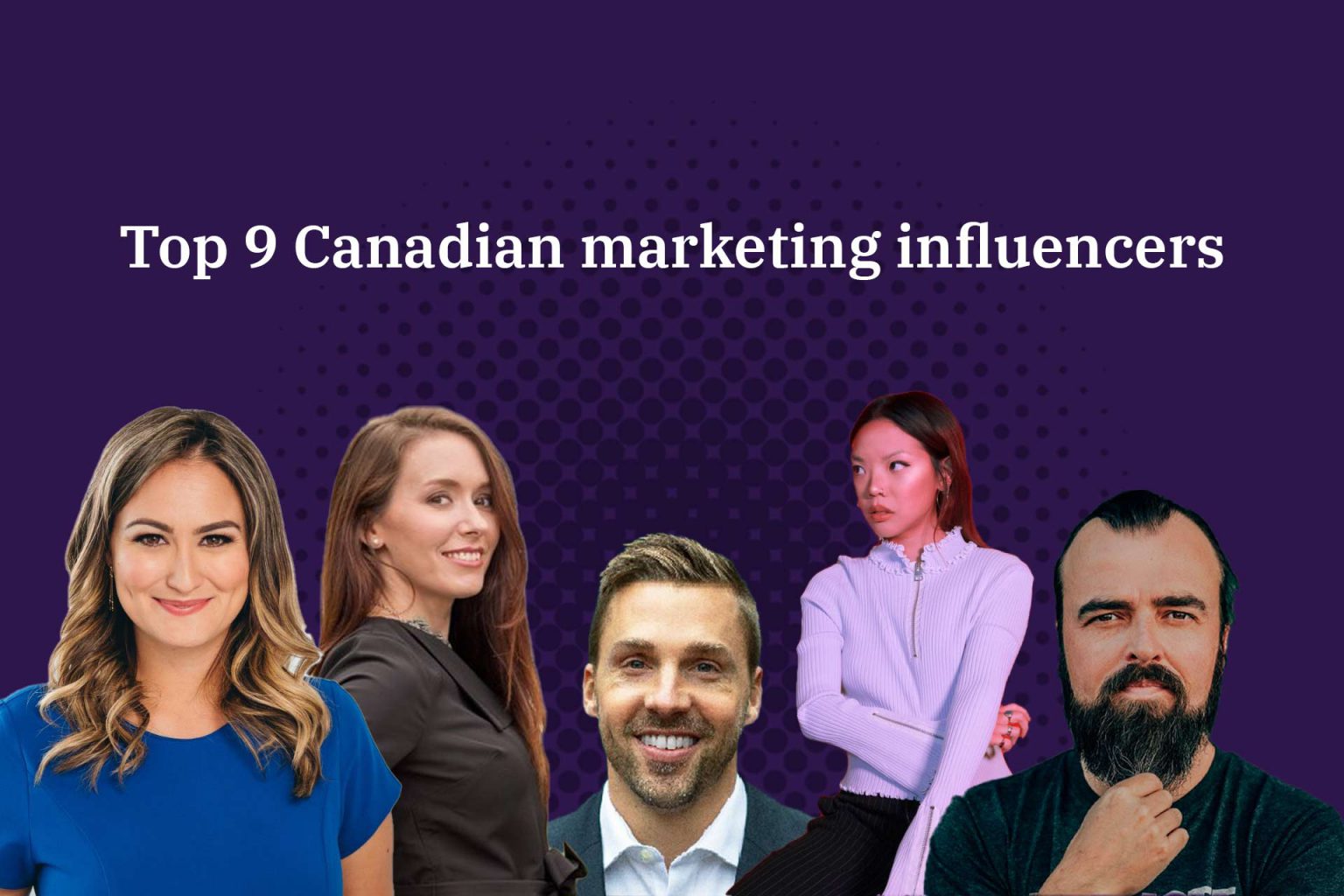 Top nine Canadian influencers in marketing to follow right now – Acadium
